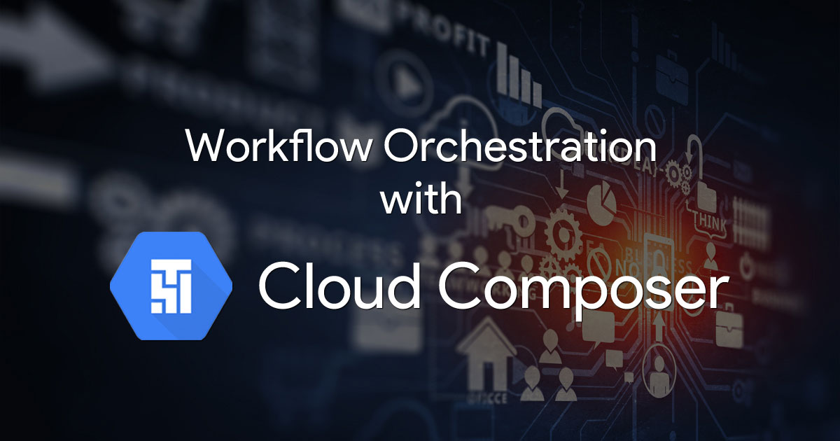 Google Cloud Platform의 Cloud Composer를 이용한 Workflow Orchestration ...